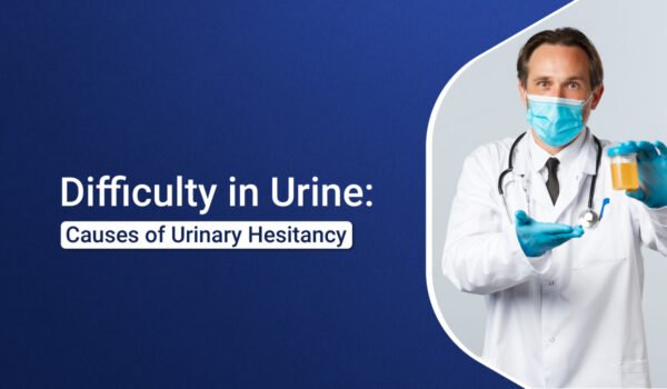 Difficulty in Urine: Causes of Urinary Hesitancy